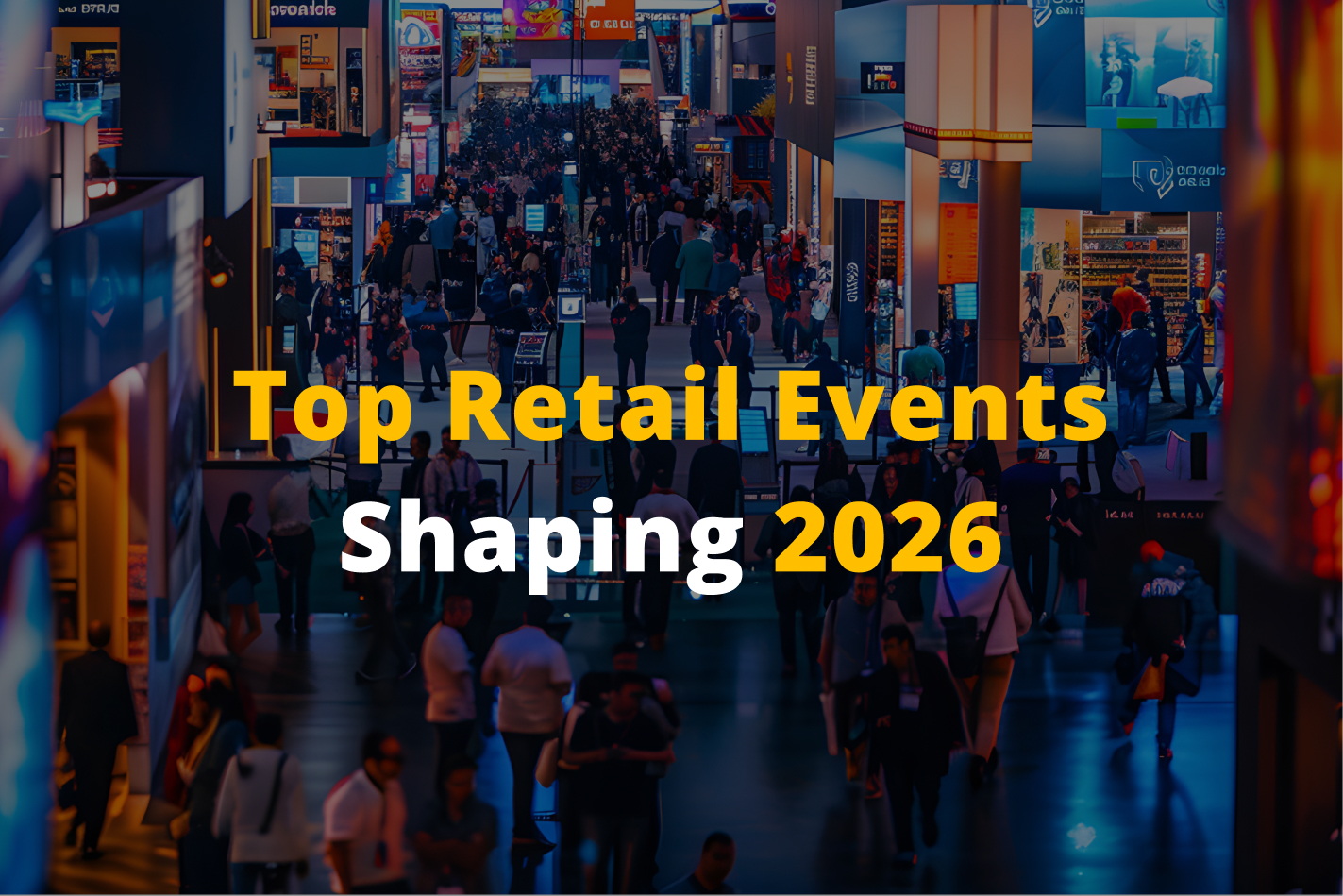 Top Retail Events Shaping 2026
